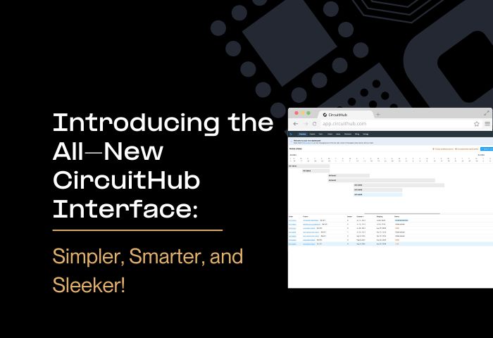 CircuitHub - Introducing the All-New CircuitHub Interface: Simpler, Smarter, and Sleeker!